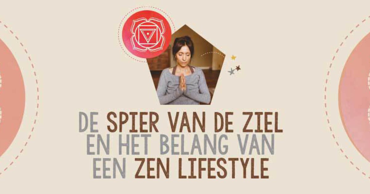 De spier van de ziel en het belang van een Zen Lifestyle | Bloom